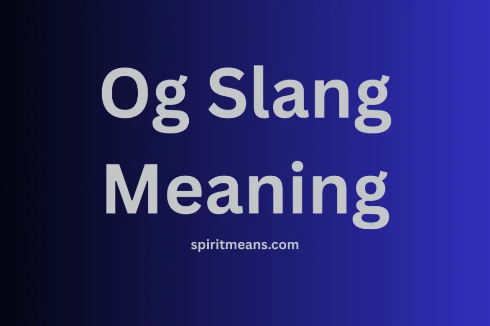 OG Slang Meaning: From Streets to Mainstream - Spirit Means