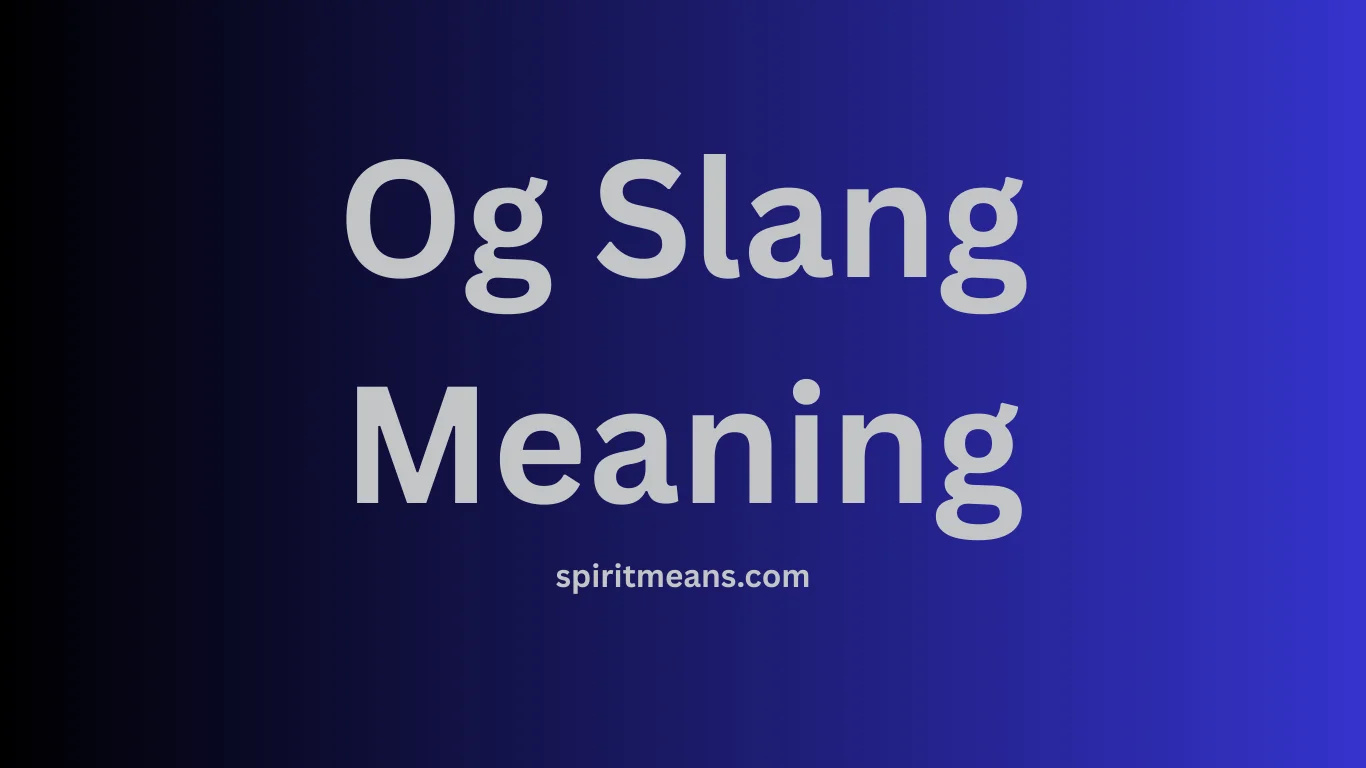 OG Slang Meaning: From Streets to Mainstream - Spirit Means